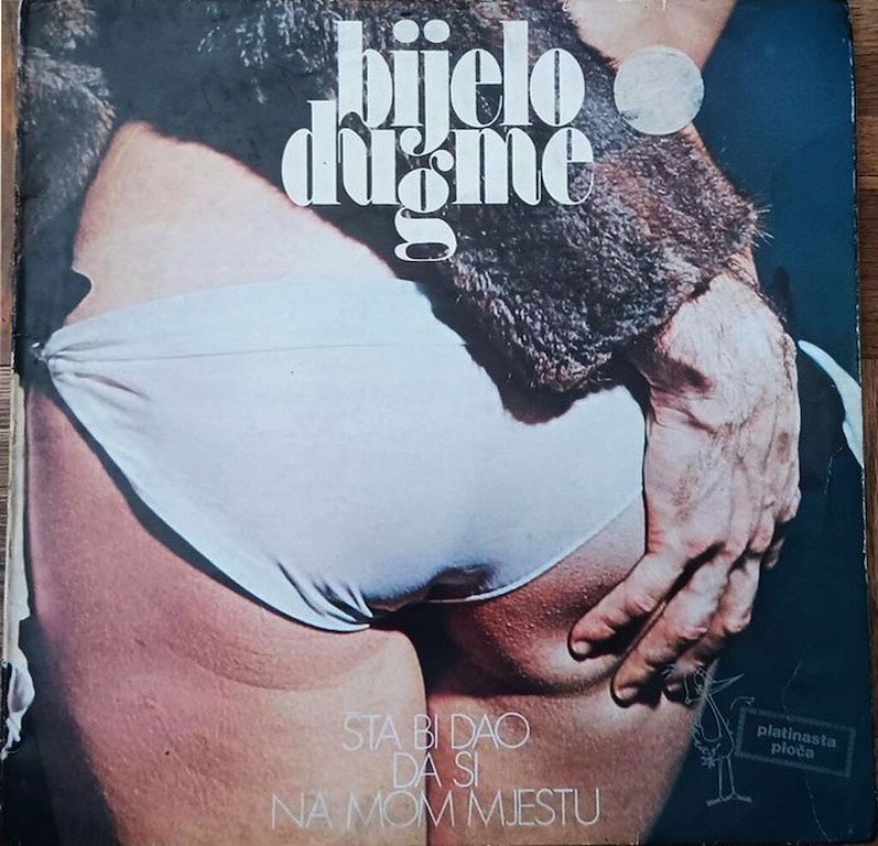 Bijelo Dugme-Sta bi Dao da si na mom Mjestu LP (1976) Jugoton stanje