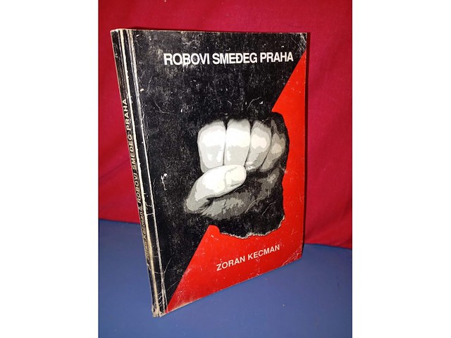 ROBOVI SMEĐEG PRAHA - Zoran Kecman