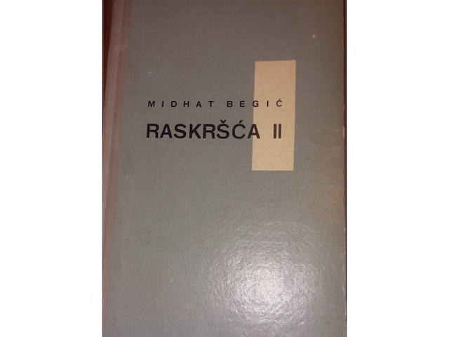 RASKRŠČE II Midhad Begic
