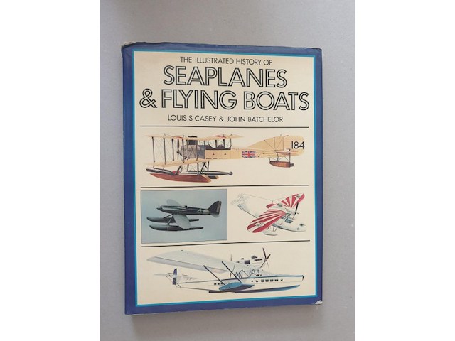 The illustrated history of seaplanes and flying boats