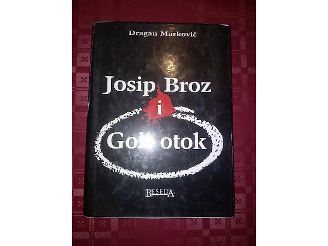 Josip Broz i Goli otok Dragan Marković