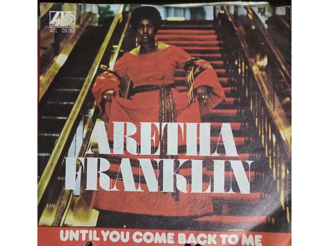 Aretha Franklin-If Yoy Don`t Think/Until You Come Back