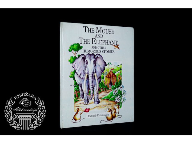 THE MOUSE AND THE ELEPHANT AND OTHER HUMOROUS STORIES - Radomir Putnikovich