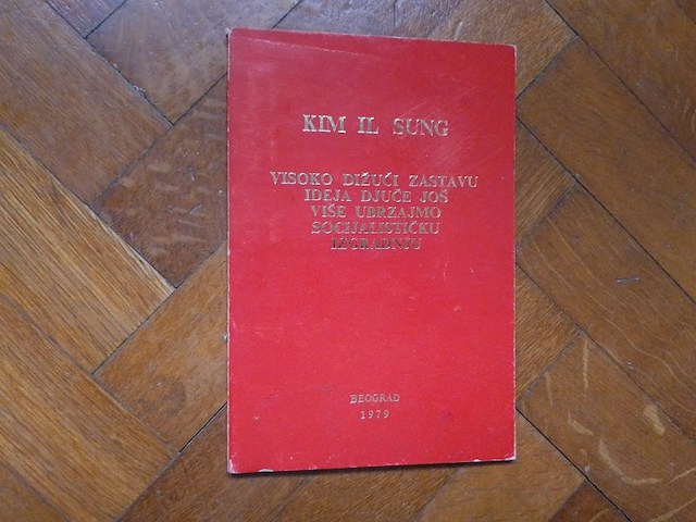 KIM IL SUNG, VISOKO DIŽUĆI ZASTAVU IDEJA DJUČE