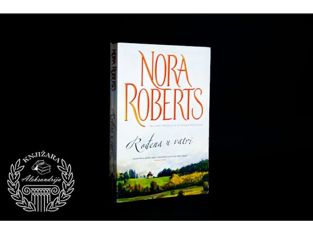 ROĐENA U VATRI - Nora Roberts