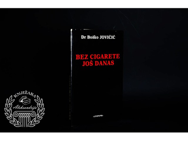 BEZ CIGARETE JOŠ DANAS - Boško Jovičić