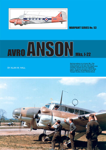Warpaint Books Limited Avro Anson - Mk.I to Mk.22 by Alan W.Hall (Warpaint Series No.53)