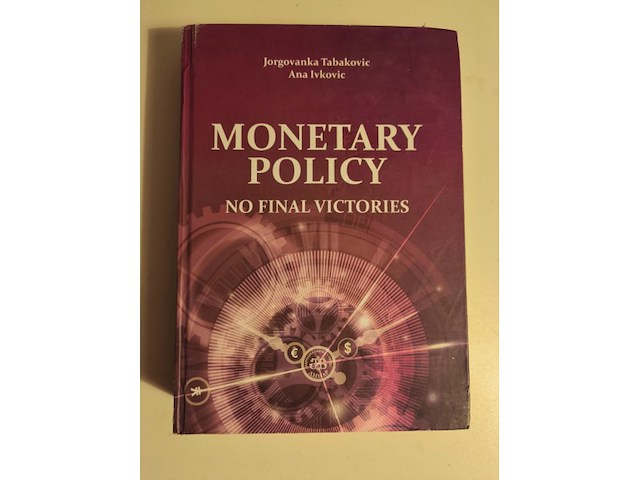 Monetary Policy: No Final Victories