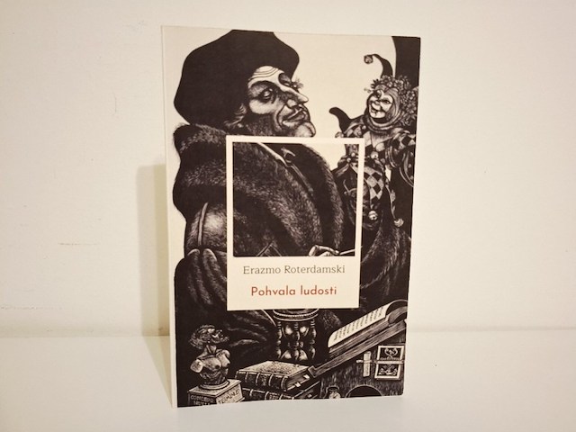 Pohvala ludosti - Erazmo Roterdamski NOVO