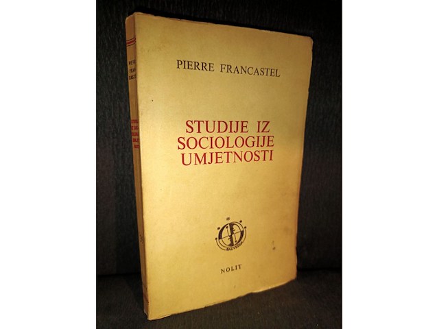 STUDIJE IZ SOCIOLOGIJE UMJETNOSTI - Pierre Francastel
