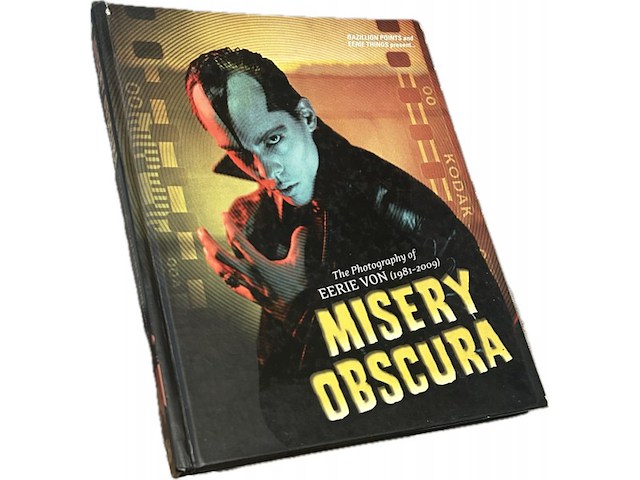 Misery Obscura: The Photography of Eerie Von 1981-2009