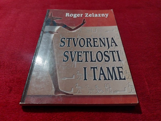 Stvorenja svetlosti i tame Roger Zelazny