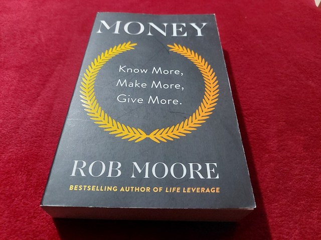 Money Know More Make More Give More Rob Moore