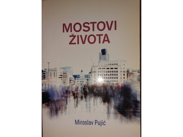 Mostovi Zivota Miroslav Pujic