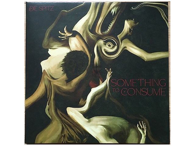 Die Spitz – Something To Consume