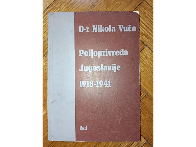 Poljoprivreda Jugoslavije 1918-1941 - Nikola Vuco