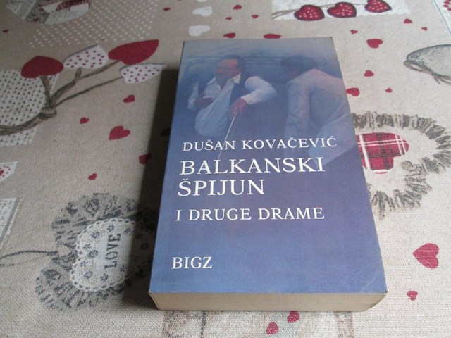 BALKANSKI ŠPIJUN i druge drame - Dušan Kovačević