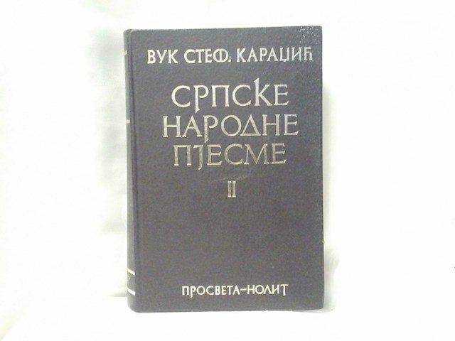 Srpske narodne pjesme pesme II Vuk Stefeanović Karadžić