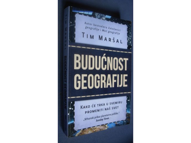 BUDUĆNOST GEOGRAFIJE - Tim Maršal