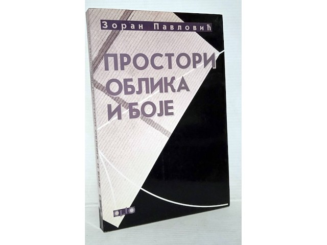 Zoran Pavlović PROSTORI OBLIKA I BOJE