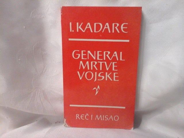 General mrtve vojske Ismail Kadare