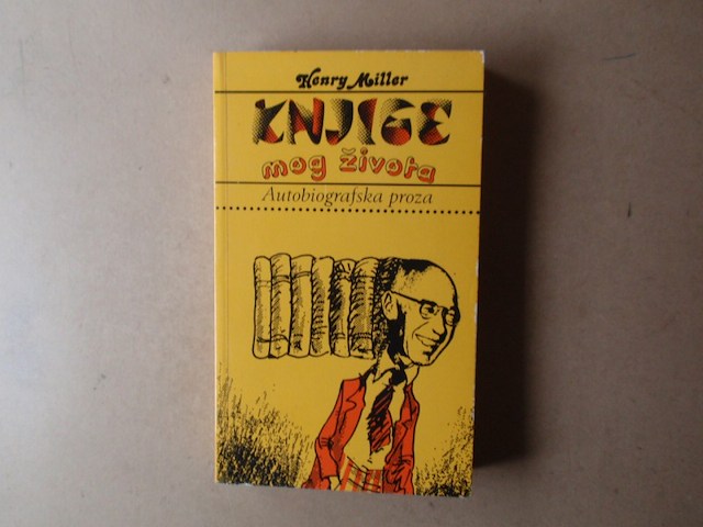 Henri Miler / Henry Miller - KNJIGE MOG ŽIVOTA