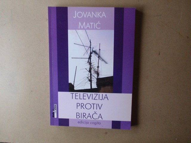 Jovanka Matić - TELEVIZIJA PROTIV BIRAČA