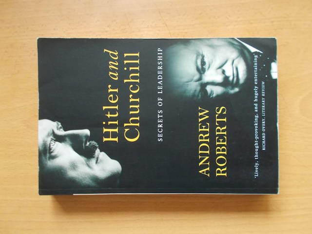 HITLER AND CHURCHILL / SECRETS OF LEADERSHIP -A.ROBERTS