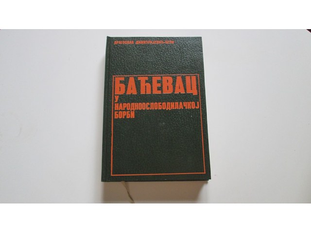 BAĆEVAC u narodnooslobodilačkoj borbi Dragoslav Dimitri