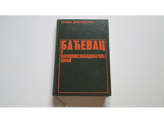 BAĆEVAC u narodnooslobodilačkoj borbi Dragoslav Dimitri