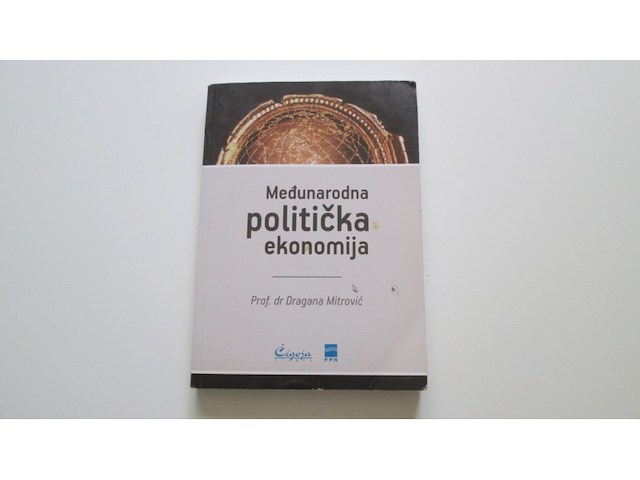 Medjunarodna politicka ekonomija, Dragana Mitrovic