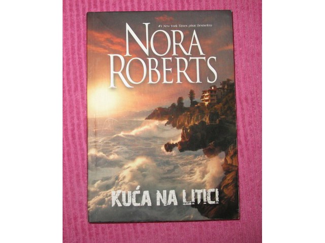 Nora Roberts - KUĆA NA LITICI. ODLIČNO!