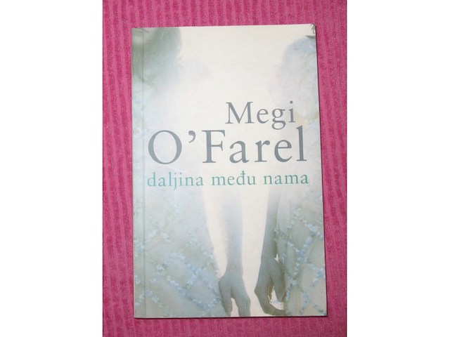 Megi O`Farel - DALJINA MEĐU NAMA