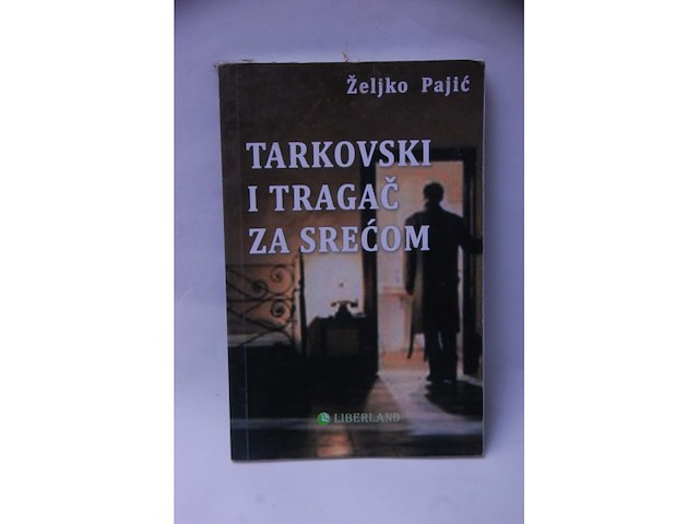 Tarkovski i tragač za srećom - Željko Pajić
