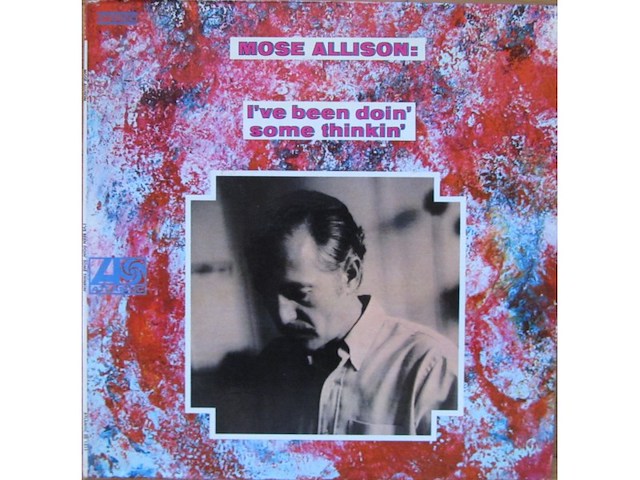 Mose Allison - I`ve Been Doin` Some Thinkin`
