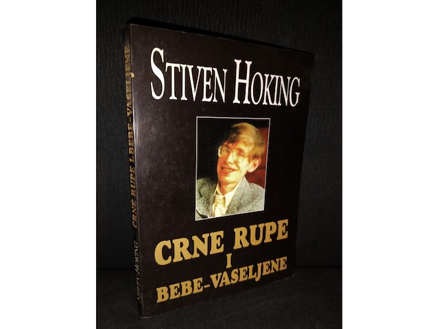 CRNE RUPE I BEBE-VASELJENE - Stiven Hoking