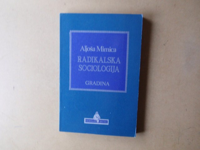 Aljoša Mimica - RADIKALSKA SOCIOLOGIJA