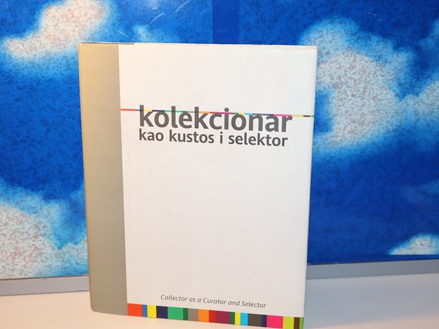 Kolekcionar kao kustos i selektor
