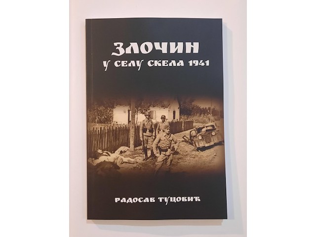 Radosav Tucović - Zločin u selu Skela 1941.