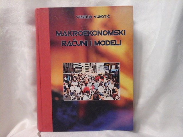 Makroekonomski računi i modeli Veselin Vukotić