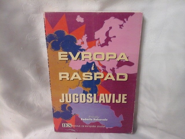 Evropa i raspad Jugoslavije  prir Radmila Nakarada
