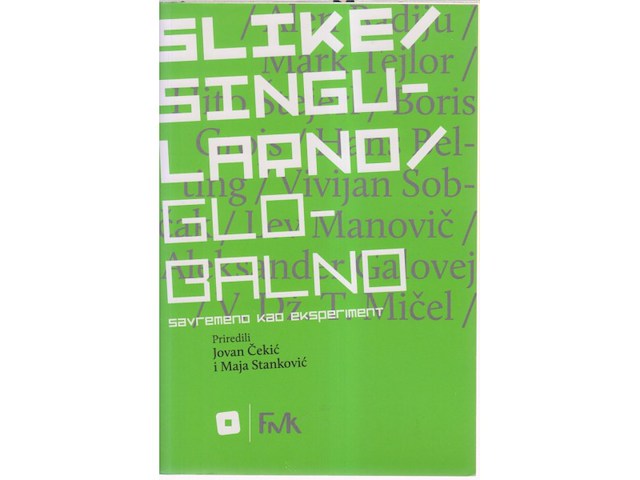 SLIKE SINGULARNO GLOBALNO / SAVREMENO KAO EKSPERIMENT