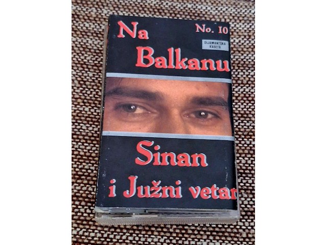KASETA-SINAN SAKIĆ-JUŽNI VETAR-NA BALKANU-ORIGINAL