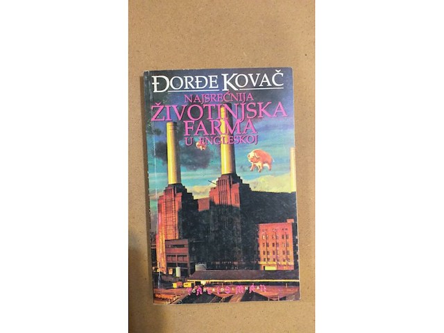 Najsrećnija životinjska farma u Engleskoj -Đorđe Kovać