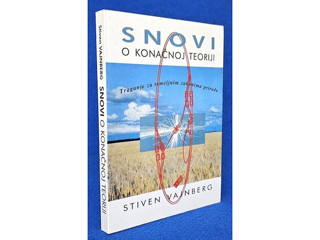 Snovi o konačnoj teoriji - Stiven Vajnberg