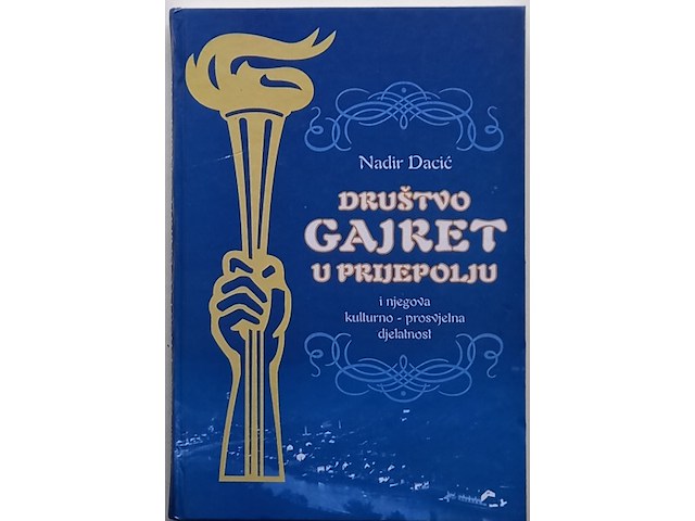 Nadir Dacić: DRUŠTVO GAJRET U PRIJEPOLJU