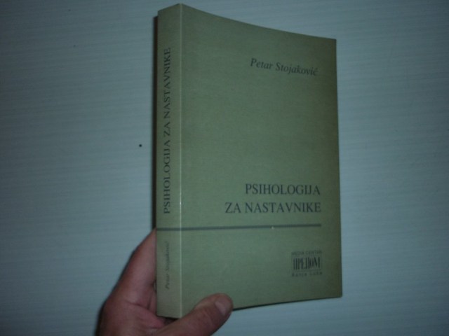 Petar Stojaković PSIHOLOGIJA ZA NASTAVNIKE