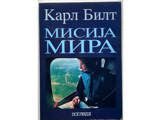 Karl Bilt: MISIJA MIRA