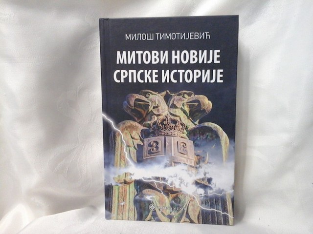 Mitovi novije srpske istorije Miloš Timotijević