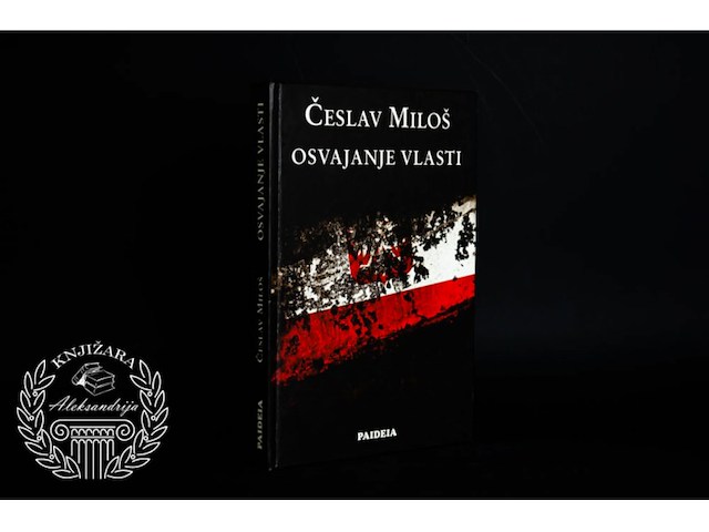 OSVAJANJE VLASTI - Česlav Miloš